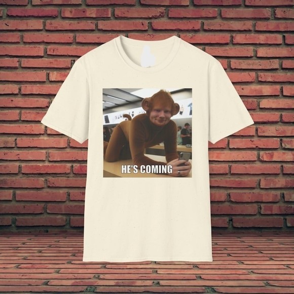 Shirts | Hes Coming Ed Sheeran Monkey Meme Meme Tee | Poshmark